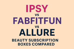 Beauty Subscription Box Review: Ipsy vs FabFitFun vs Allure Compared